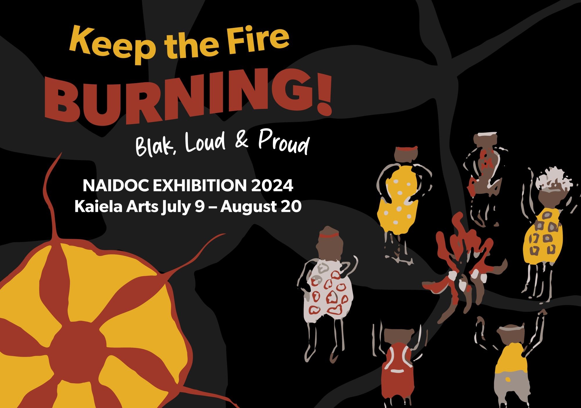 NAIDOC 2024 Exhibition - Keep the Fire Burning! Blak, Loud and Proud ...